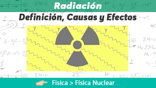 ¿Qué es la radiación? [Definición, Causas y Efectos] - Fisimat